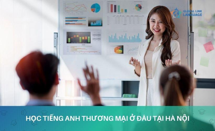 Học tiếng anh thương mại ở đâu tại Hà Nội uy tín, chất lượng - Global Link Language