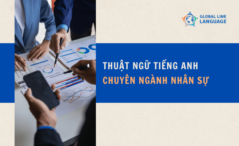 Thuật Ngữ Tiếng Anh Chuyên Ngành Nhân Sự (Phần 1) - Global Link Language
